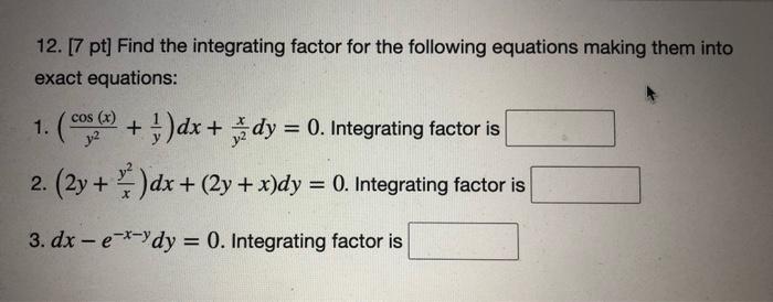 Solved 12. [7 pt] Find the integrating factor for the | Chegg.com