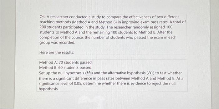 Solved Q4. A researcher conducted a study to compare the | Chegg.com