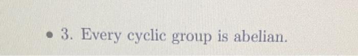 Solved 3. Every cyclic group is abelian. | Chegg.com