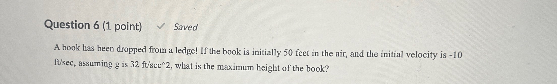 Solved Question 6 (1 ﻿point) ﻿SavedA book has been dropped | Chegg.com