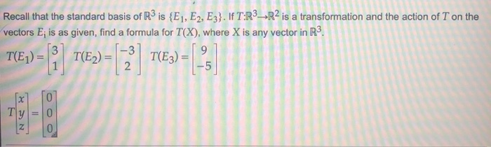 Solved Recall that the standard basis of R3 is {E1, E2, E3}. | Chegg.com