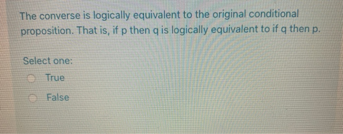 Solved The converse is logically equivalent to the original | Chegg.com