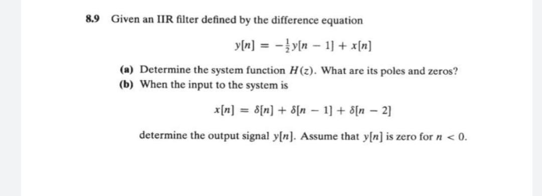 Solved 8.9 Given an IIR filter defined by the difference | Chegg.com
