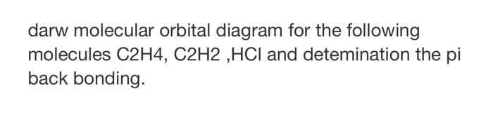 Solved darw molecular orbital diagram for the following | Chegg.com