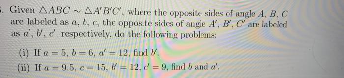 Solved 5. Given ABC ~ AA'B'C', where the opposite sides of | Chegg.com