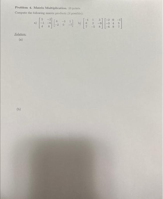 Solved Problem 4. Matrix Multiplication. 10 points Compute | Chegg.com