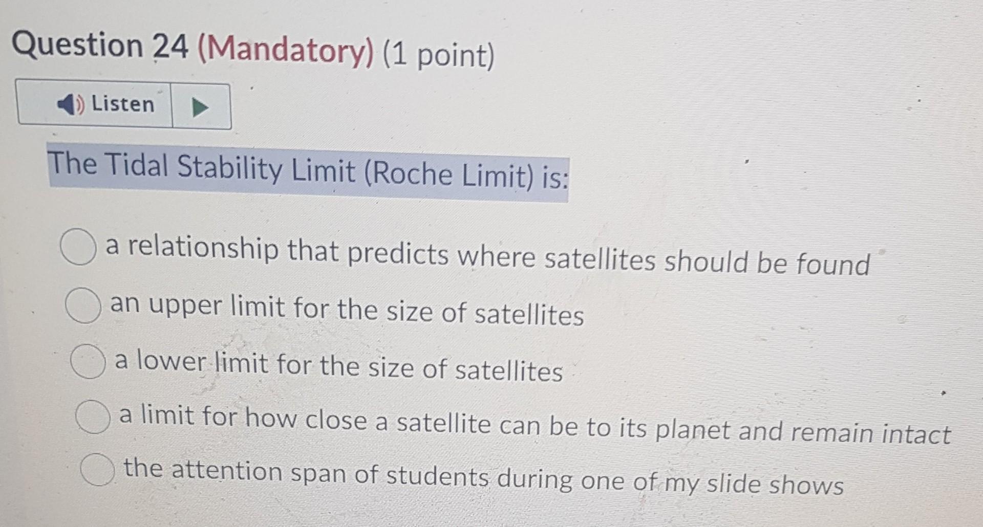 Solved The Tidal Stability Limit (Roche Limit) is: a | Chegg.com