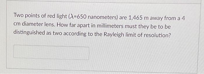 Solved Two points of red light ( λ=650 nanometers) are 1,465 | Chegg.com