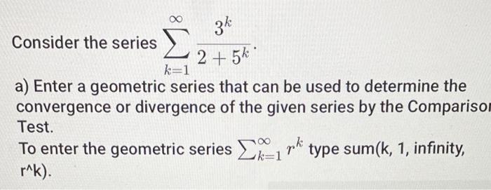 Solved ΧΟ 3k 2 + 5k k=1 Σ 2+ 8 3k Consider the series Σ 2 | Chegg.com