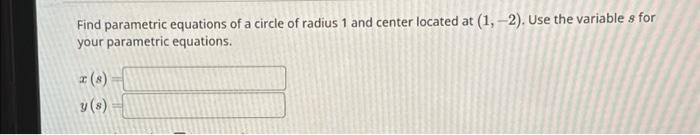 Solved Find parametric equations of a circle of radius 1 and | Chegg.com