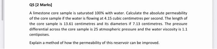 Solved Q5 [2 marks] A limestone core sample is saturated | Chegg.com