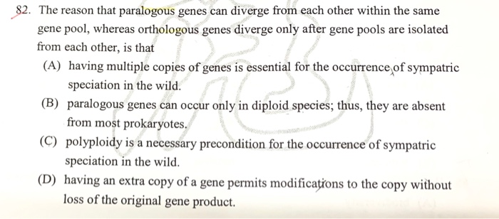 Solved 82. The reason that paralogous genes can diverge from | Chegg.com