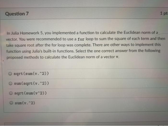 Solved Question 7 1 pt: In Julia Homework 5, you implemented | Chegg.com