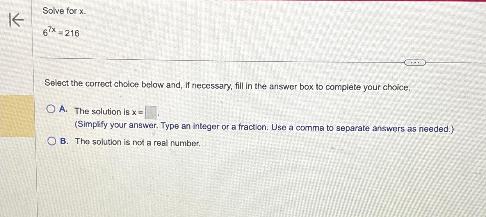 Solved Solve for x67x=216Select the correct choice below | Chegg.com