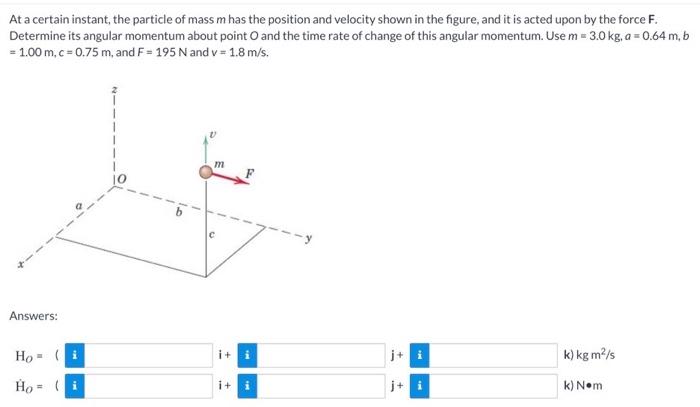 Solved At a certain instant, the particle of mass m has the | Chegg.com