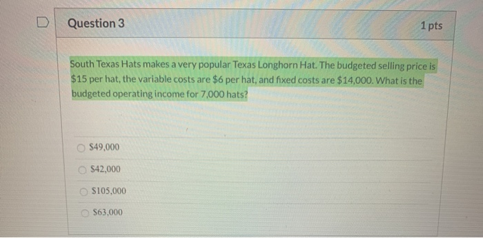 Solved D Question 3 1 Pts South Texas Hats Makes A Very Chegg