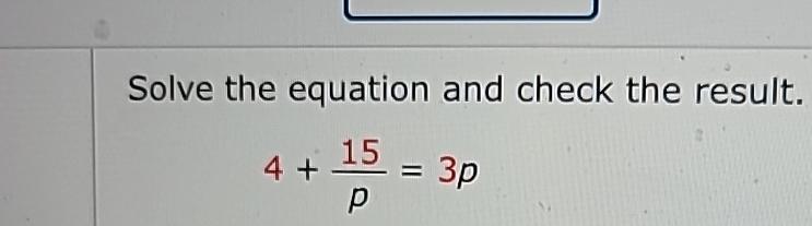 Solved Solve the equation and check the result.4+15p=3p | Chegg.com