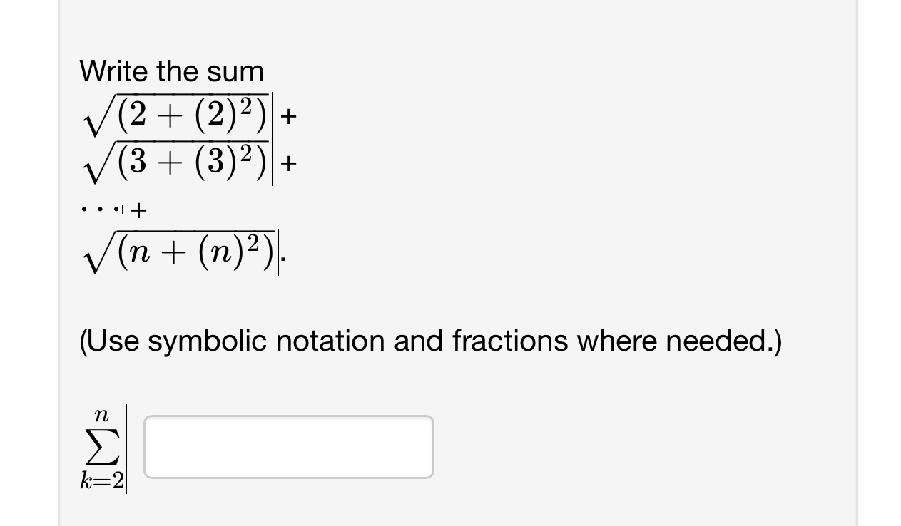 Solved Write the sum (2+(2)2)2(3+(3)2)2cdots+(n+(n)2)2||(Use | Chegg.com