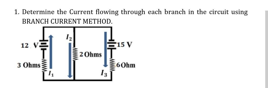 Solved 1. Determine the Current flowing through each branch | Chegg.com