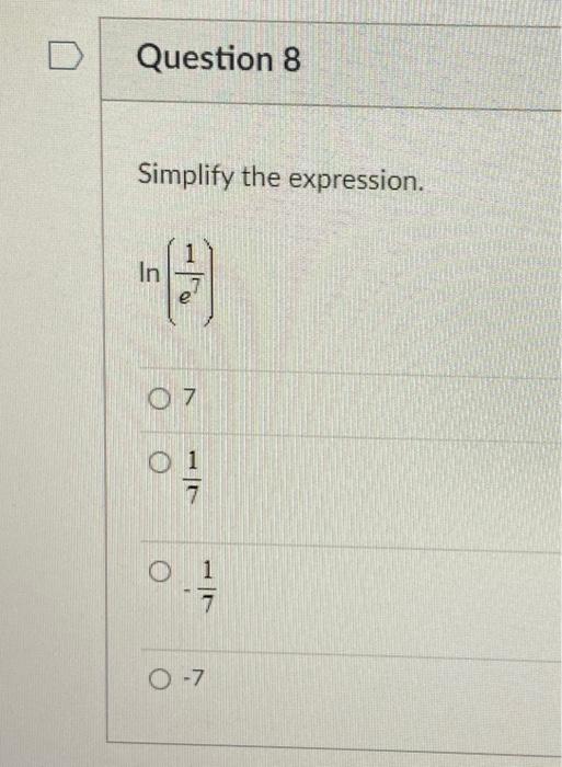 Solved Simplify the expression. ln(e71) 7 71 −71 −7 | Chegg.com