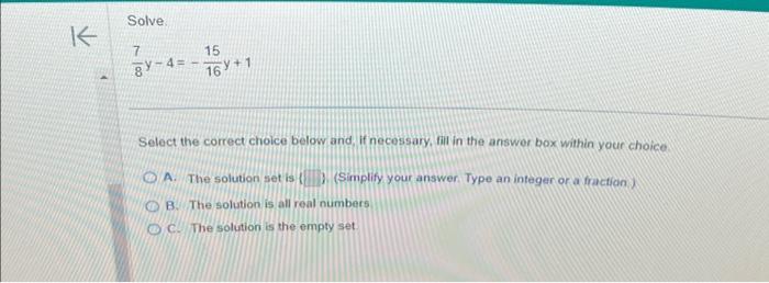 Solved 1- Solve. 7/8 15 4= - 16 Y+1 Select the correct | Chegg.com