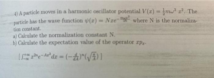Solved 4) A particle moves in a harmonic oscillator | Chegg.com