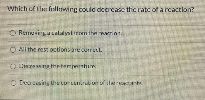 Solved Which of the following could decrease the rate of a | Chegg.com