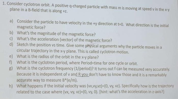 Solved 1. Consider cyclotron orbit. A positive q-charged | Chegg.com
