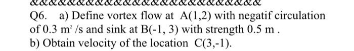 Solved Q6. a) Define vortex flow at A(1,2) with negatif | Chegg.com
