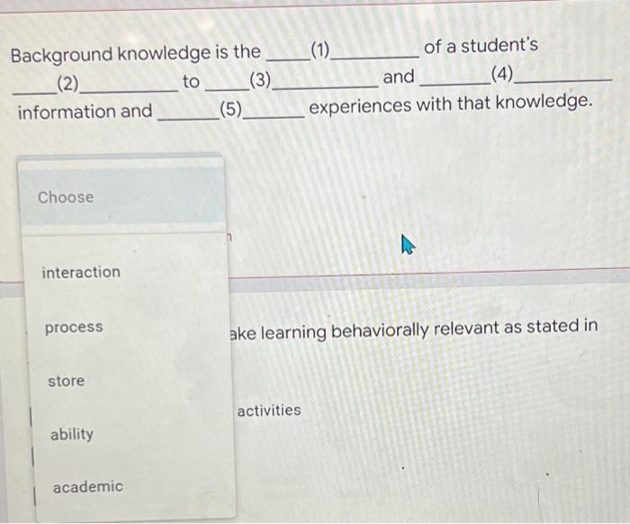 Solved Background knowledge is the (2) to information and | Chegg.com