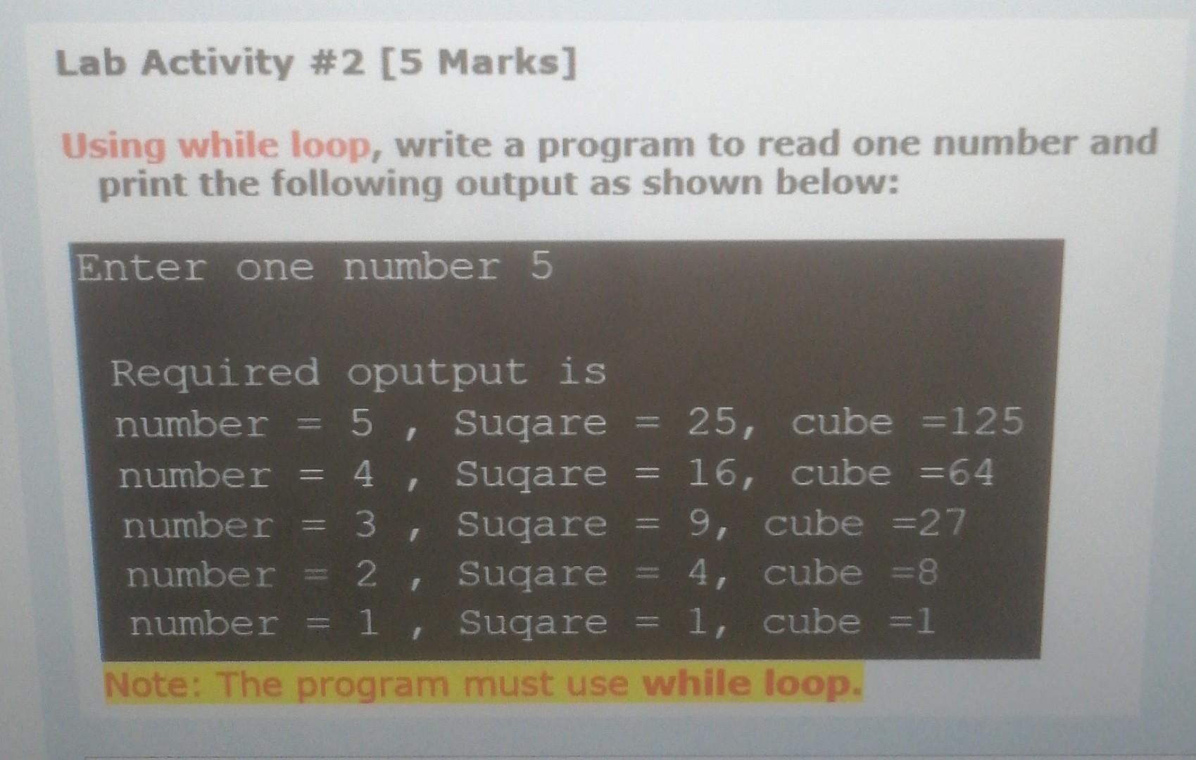 Solved Lab Activity #2 [5 Marks] Using while loop, write a | Chegg.com