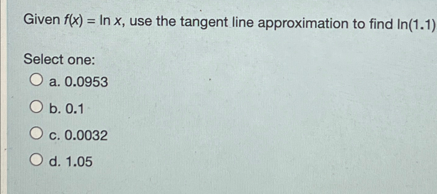 Solved Given f(x)=lnx, ﻿use the tangent line approximation | Chegg.com