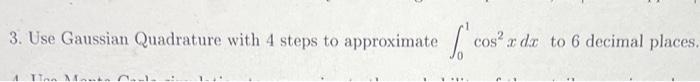 Solved 3. Use Gaussian Quadrature with 4 steps to | Chegg.com
