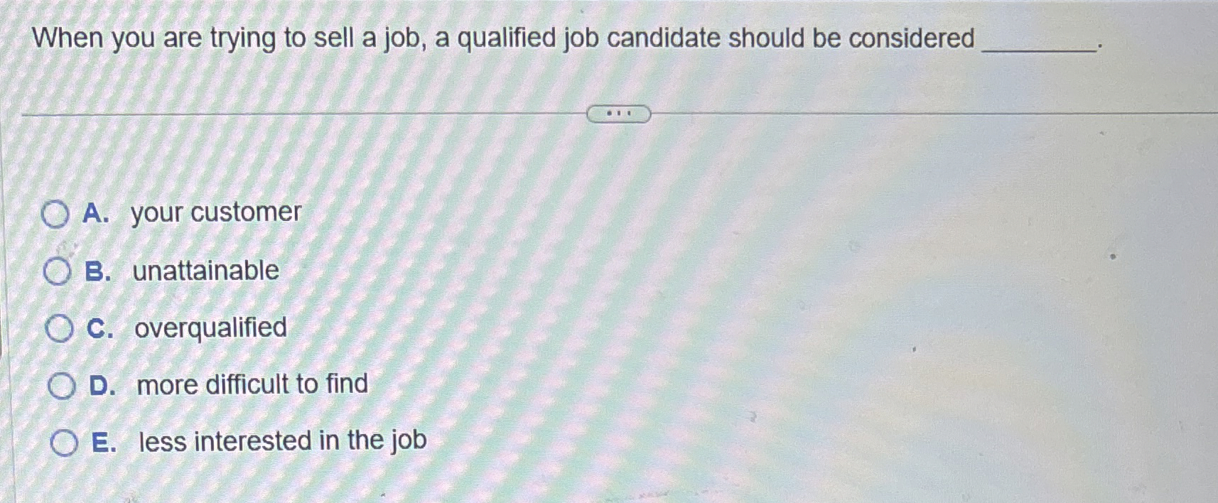 Solved When you are trying to sell a job, a qualified job | Chegg.com