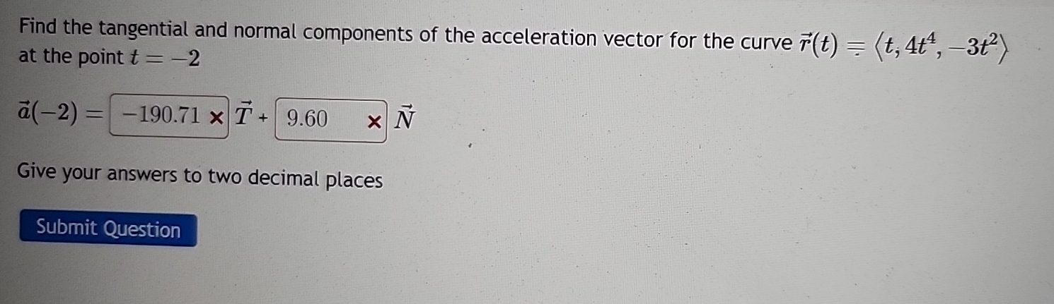 Solved Find the tangential and normal components of the | Chegg.com