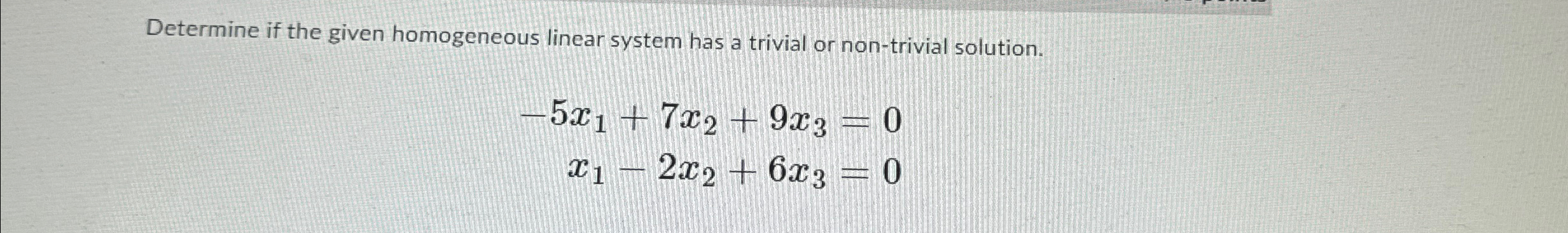 Solved Determine if the given homogeneous linear system has | Chegg.com