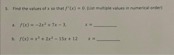 Solved 5. Find the values of x so that f′(x)=0. (List | Chegg.com