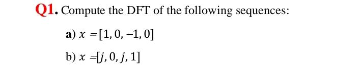 Solved Q1. ﻿Compute the DFT of the following | Chegg.com