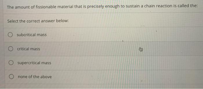 Solved The amount of fissionable material that is precisely | Chegg.com