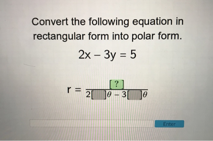 Solved Convert the following equation in rectangular form | Chegg.com