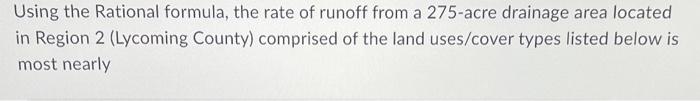 Solved Using the Rational formula, the rate of runoff from a | Chegg.com