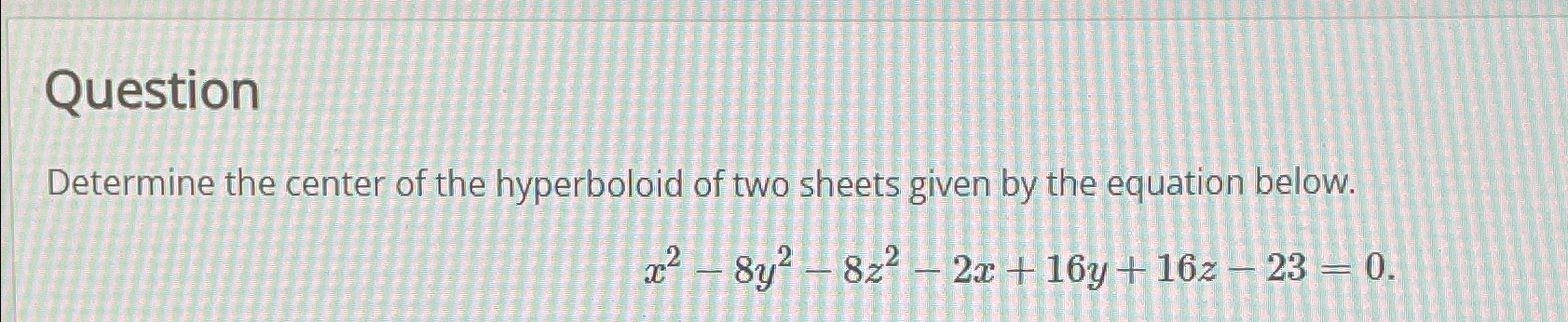 Solved QuestionDetermine the center of the hyperboloid of | Chegg.com