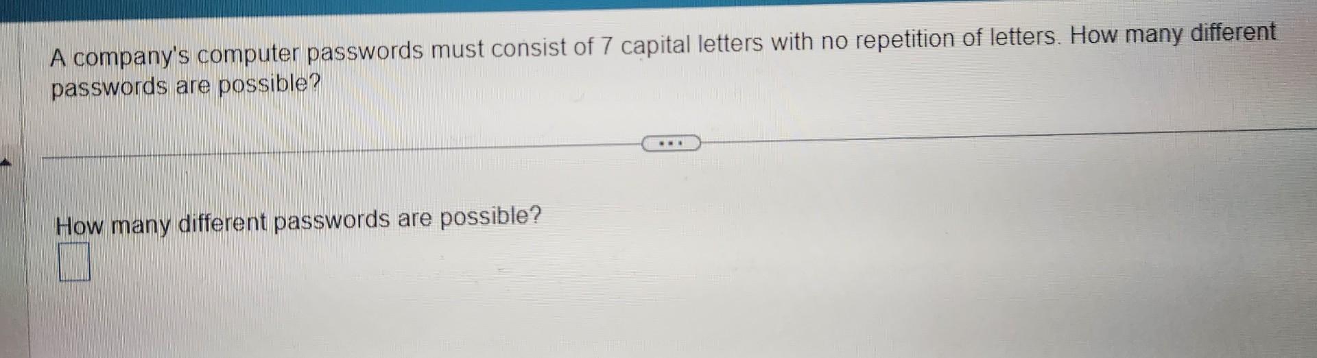 Solved A Companys Computer Passwords Must Consist Of 7 