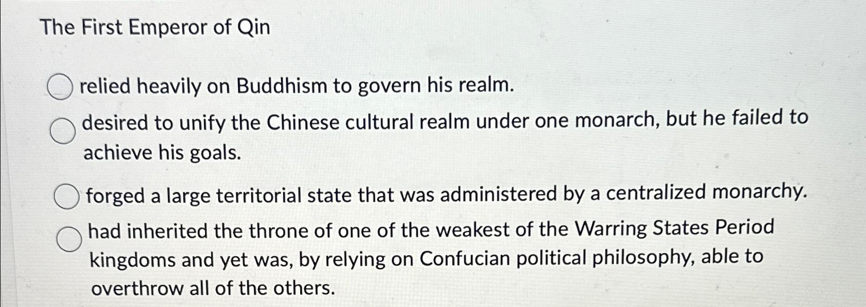 Solved The First Emperor of Qinrelied heavily on Buddhism to | Chegg.com
