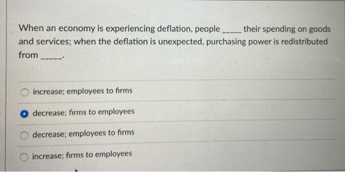 Solved When an economy is experiencing deflation, people | Chegg.com