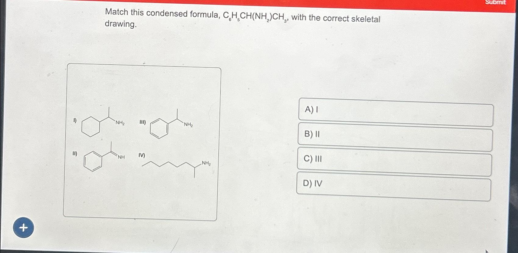 Solved Match this condensed formula, C6H5CH(NH2)CH3, ﻿with | Chegg.com