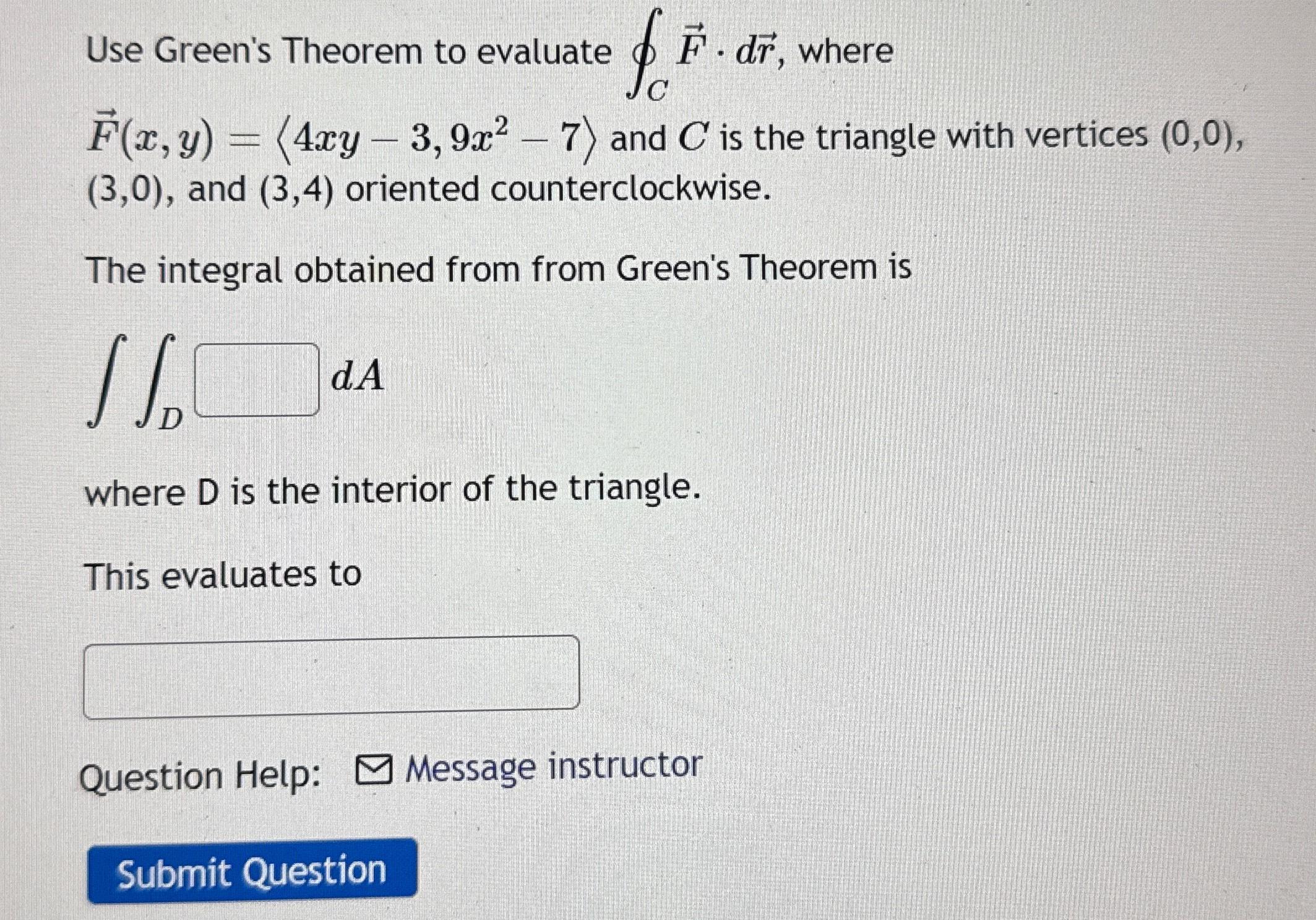 Solved Use Green's Theorem to evaluate o∫C﻿vec(F)*dvec(r), | Chegg.com