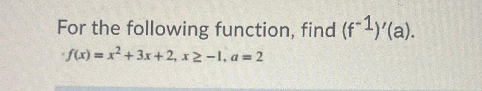 Solved For the following function, find | Chegg.com