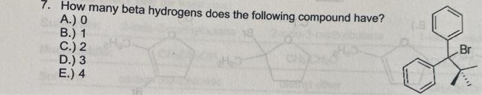 Solved CE 7. How many beta hydrogens does the following | Chegg.com