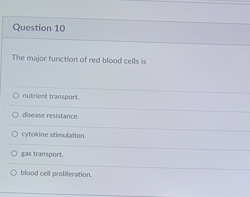 Solved Question 10The major function of red blood cells | Chegg.com Solved Question 10The major function of red blood cells | Chegg.com